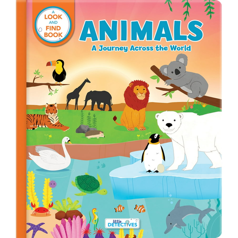 Little Detectives: Animals: A Spotting Journey Across the World: A Look ... Little Detectives: Animals: A Spotting Journey Across the World: A Look ...