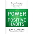 The Power of Positive Habits: Proven Strategies to Exponentially Grow ...