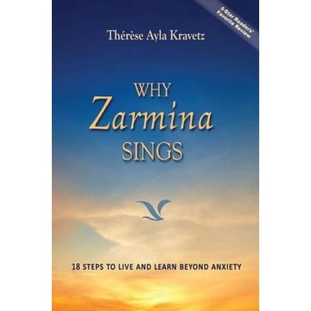 Why Zarmina Sings: 18 Steps to Live and Learn Beyond Anxiety | Walmart ...