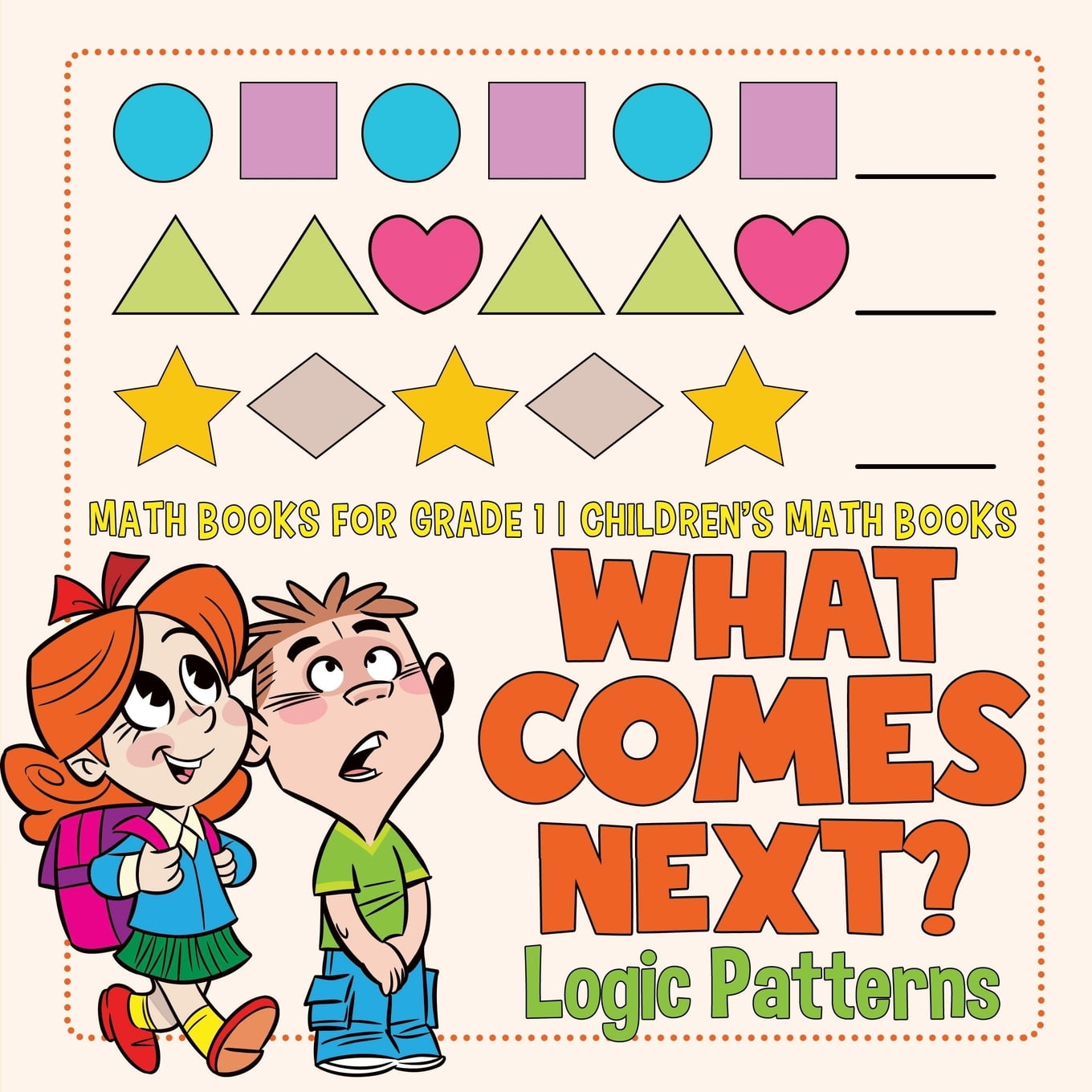 What Comes Next Logic Patterns Math Books For Grade 1 Children s what-comes-next-logic-patterns-math-books-for-grade-1-children-s