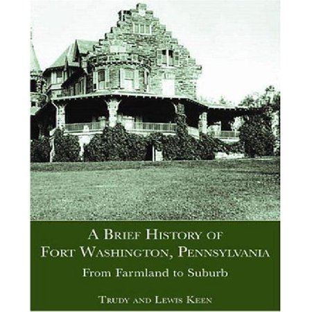 Brief History of Fort Washington, Pennsylvania: From Farmland to Suburb ...
