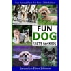 Fun Animal Facts for Kids: Fun Dog Facts for Kids 9-12 (Hardcover ...