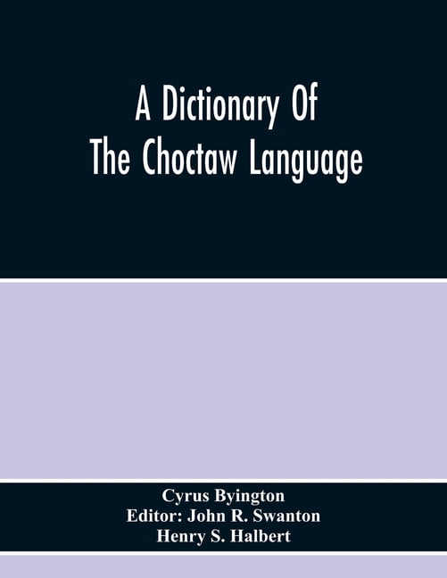 A Dictionary Of The Choctaw Language (Paperback) - Walmart.com