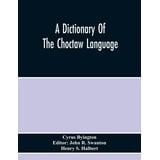 A Dictionary Of The Choctaw Language (Paperback) - Walmart.com