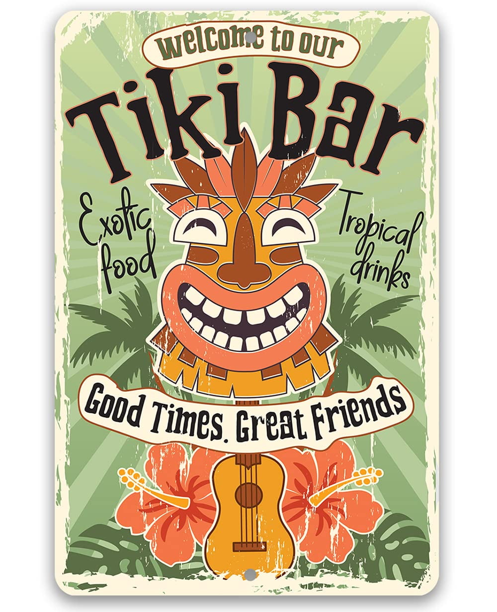 Metal Sign - Welcome To Our Tiki Bar, Good Times Great Friends ...