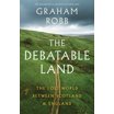 The Debatable Land: The Lost World Between Scotland and England ...