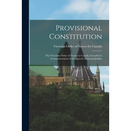 Provisional Constitution [microform]: the Victorian Order of Nurses in ...