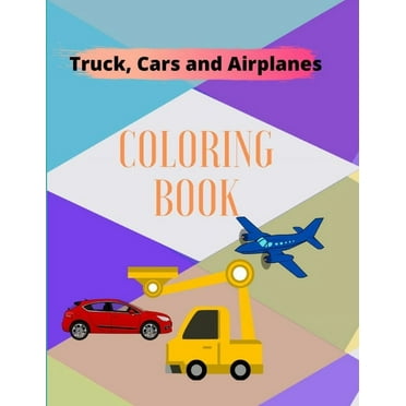 Trucks, Planes and Cars Coloring Book for toddlers ages 2-5: Cars ...