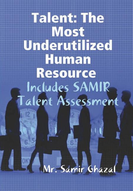 Talent : The Most Underutilized Human Resource - Includes SAMIR Talent ...
