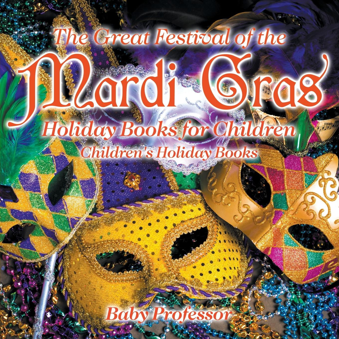 The Great Festival of the Mardi Gras - Holiday Books for Children ...