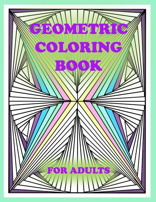 geometric coloring book for adults: 100 pages of geometric shapes for ...