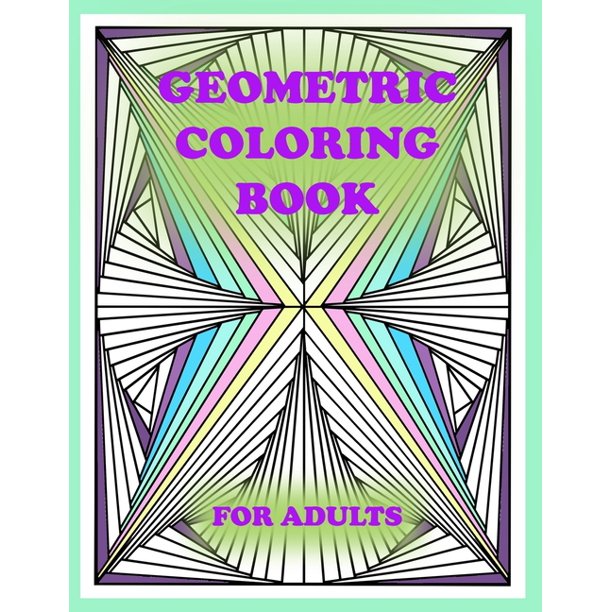 geometric coloring book for adults: 100 pages of geometric shapes for ...