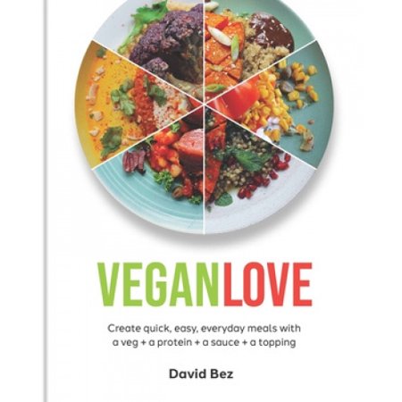 Vegan Love: Create quick, easy, everyday meals with a veg + a protein ...