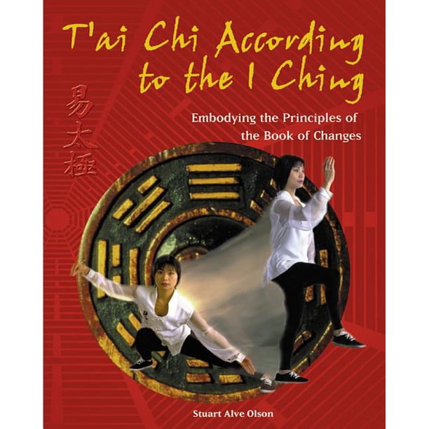 T'Ai Chi According to the I Ching : Embodying the Principles of the ...