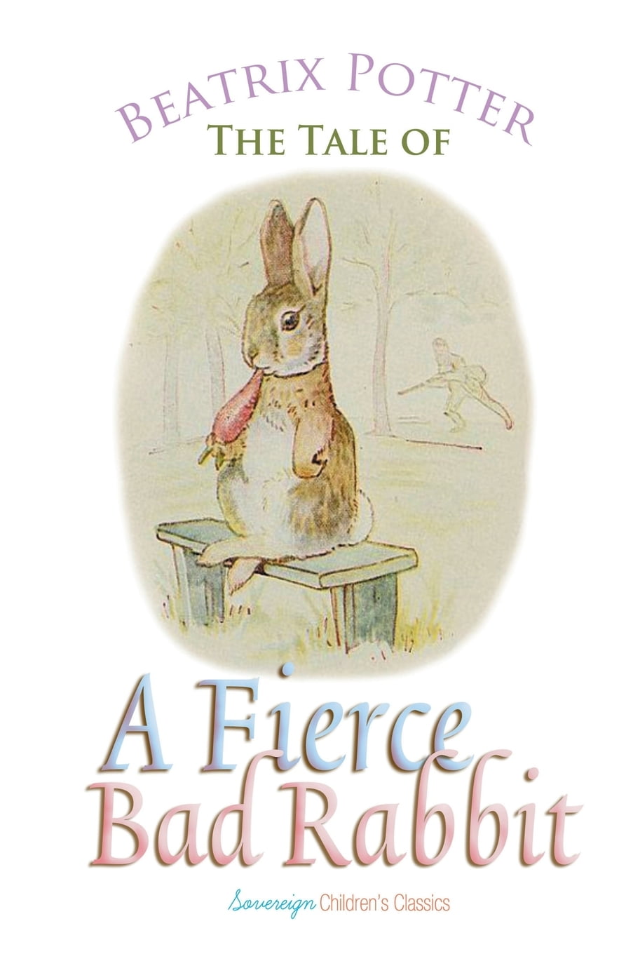 Peter Rabbit Tales: The Tale of a Fierce Bad Rabbit (Paperback ...
