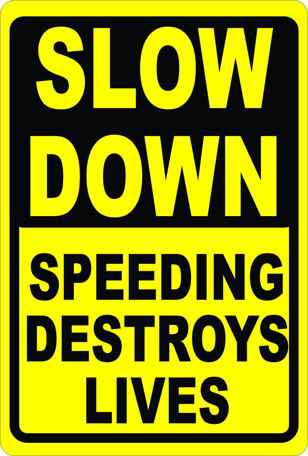 Slow Down Speeding Destroys Lives Sign - Walmart.com