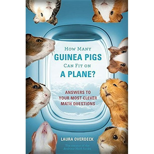 How Many Guinea Pigs Can Fit on a Plane?: Answers to Your Most Clever ...