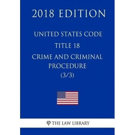 United States Code - Title 18 - Crimes and Criminal Procedure (3/3 ...