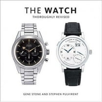 The Watch, Thoroughly Revised : The Art and Craft of Watchmaking ...