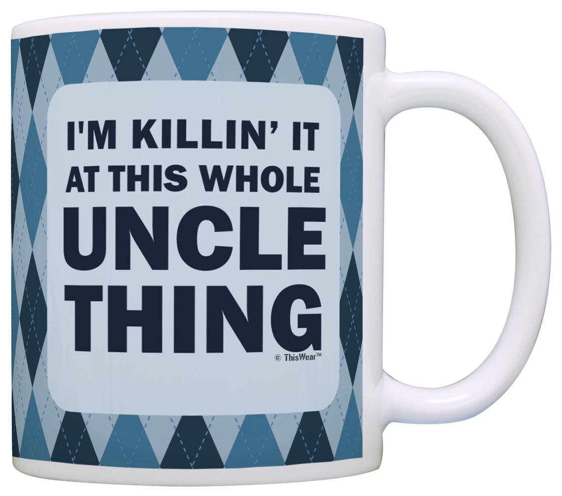 ThisWear Fathers Day Mug for Uncle I'm Killin It at This Whole Uncle ...