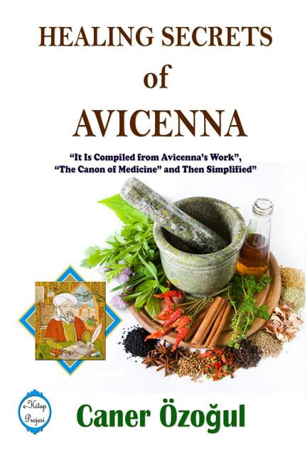 Healing Secrets of Avicenna : It Is Compiled from Avicenna's Work, The ...
