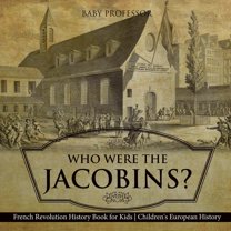 Who Were the Jacobins? French Revolution History Book for Kids Children ...