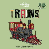 Lonely Planet Kids Lonely Planet Kids Trains: Fun Introduction to Rail ...