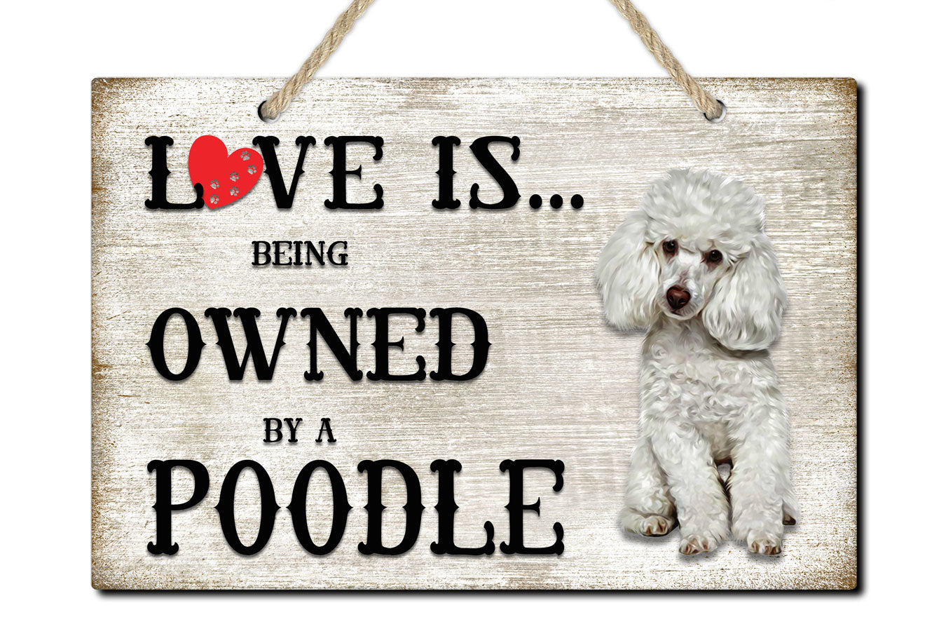 Love is being owned by a Poodle Dog Breed Themed Sign - Walmart.com