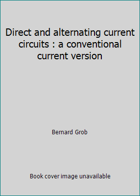 Pre-Owned Direct and alternating current circuits : a conventional ...