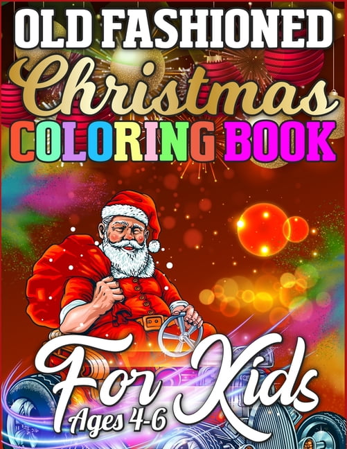 Old Fashioned Christmas Coloring Book for Kids Ages 4-6 : Merry ...