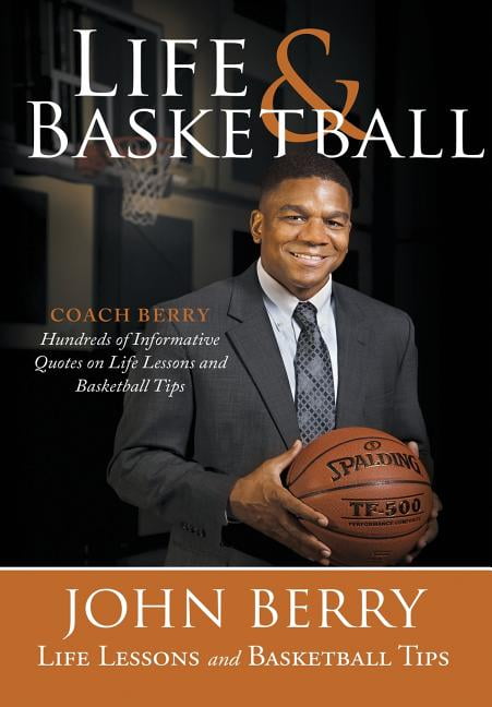 Life and Basketball : Life Lessons and Basketball Tips (Hardcover ...