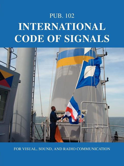 International Code of Signals : For Visual, Sound, and Radio ...