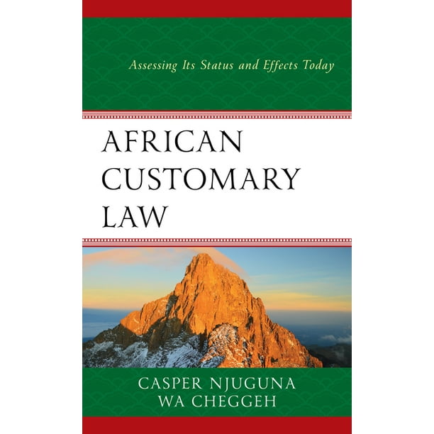 African Customary Law : Assessing Its Status and Effects Today ...