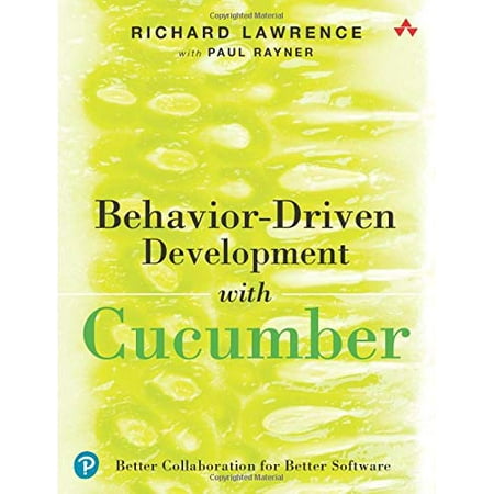 Behavior-Driven Development with Cucumber: Better Collaboration for ...