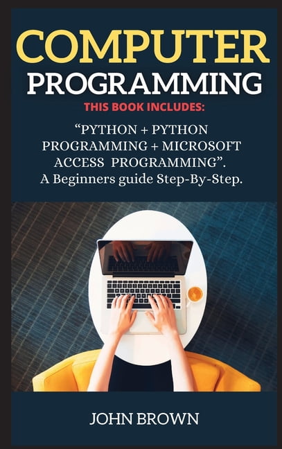 Microsoft Access and Python: Computer Programming : THIS BOOK INCLUDES ...