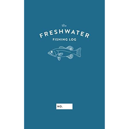 The Freshwater Fishing Log: A Must-Have Journal For People Who Love to ...