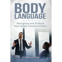 Winning Body Language: Control the Conversation, Command Attention, and ...