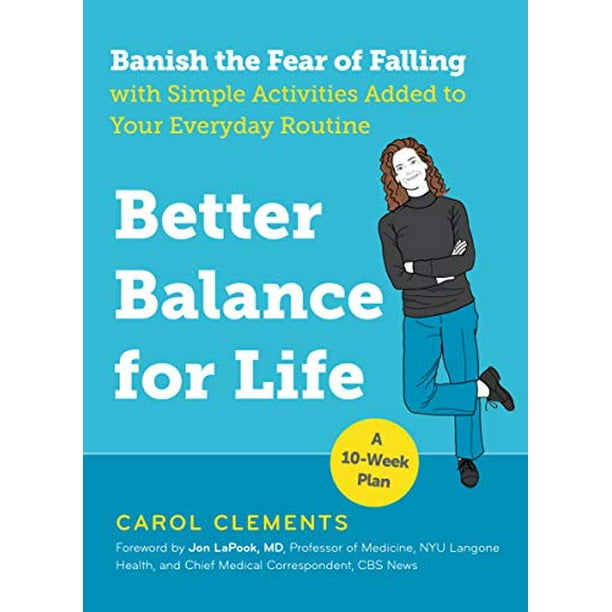 Better Balance for Life: Banish the Fear of Falling with Simple ...