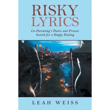 Risky Lyrics: Co-Parenting's Poetic and Prosaic Search for a Happy ...