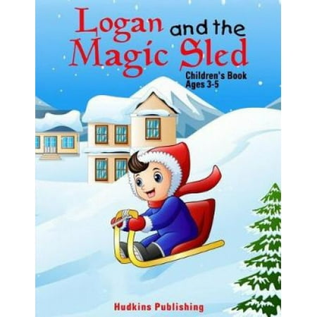 Logan and the Magic Sled: Children's Book Ages 3-5 | Walmart Canada