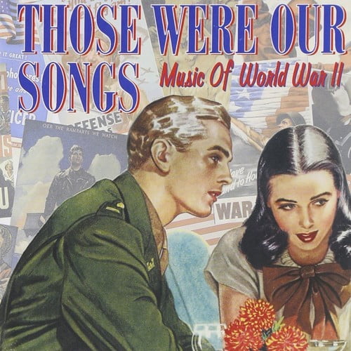 Those Were Our Songs: Music Of World War II - Walmart.com