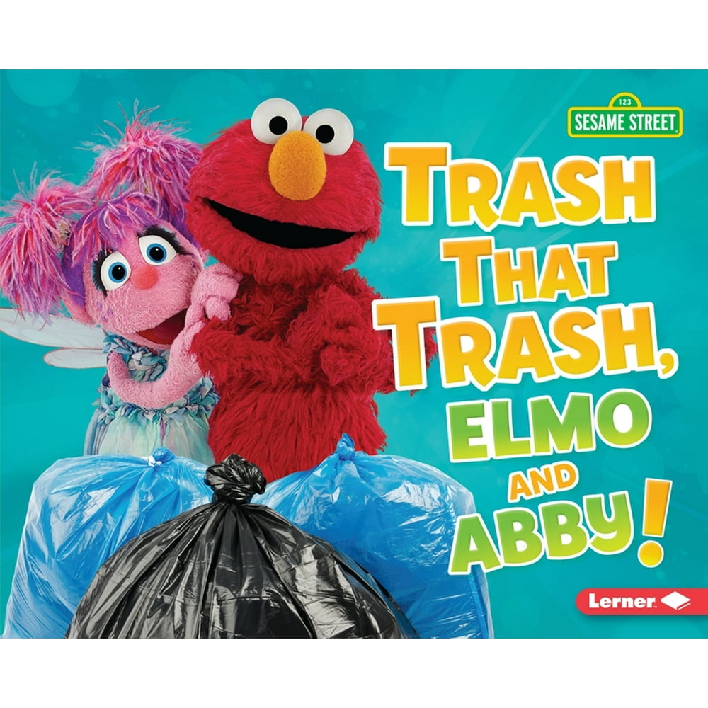 Go Green with Sesame Street (R): Trash That Trash, Elmo and Abby ...