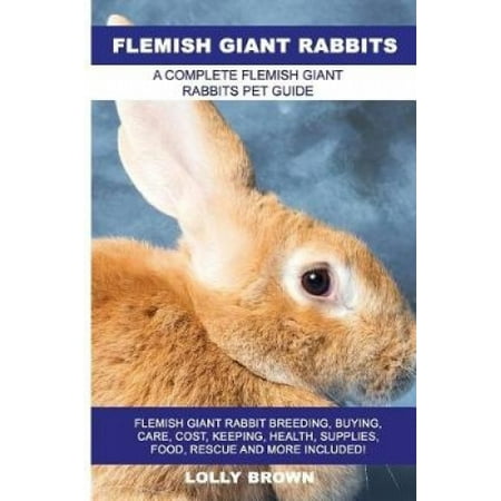 Flemish Giant Rabbits: Flemish Giant Rabbit Breeding, Buying, Care ...