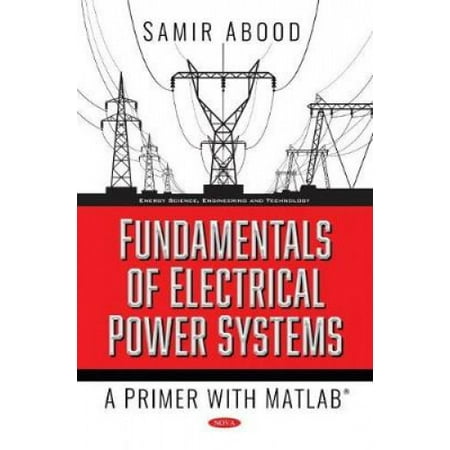 Fundamentals of Electrical Power Systems: A Primer with MATLAB ...