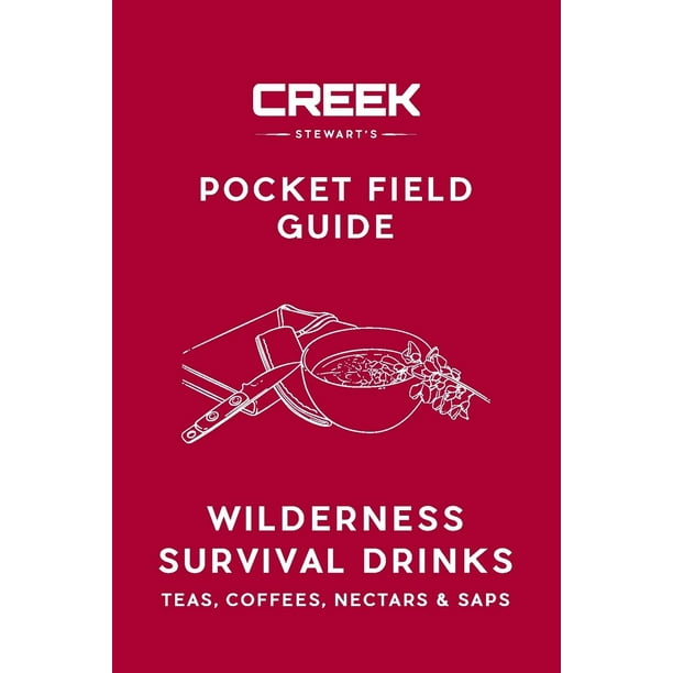 Pocket Field Guide: Wilderness Survival Drinks, Teas, Co ees, Nectars ...