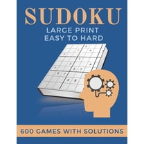 Sudoku Large Print Easy to Hard 600 games with solutions: The Perfect ...