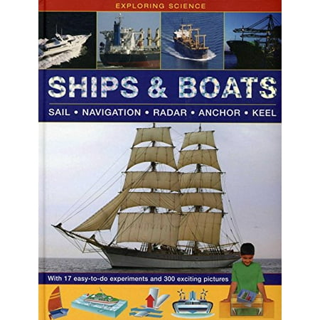 Exploring Science: Ships and Boats: With 17 Easy-To-Do Experiments And ...