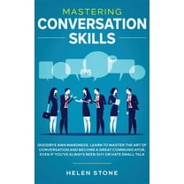 How to Talk to Anyone: Master Small Talk, Improve your Social Skills, and Build Meaningful ...