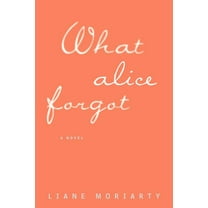 What Alice Forgot, (Paperback) - Walmart.com