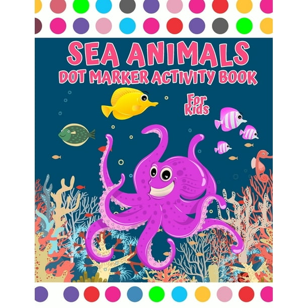 Sea Animal Dot Marker Activity Book : Sea Creatures Dot Marker coloring ...
